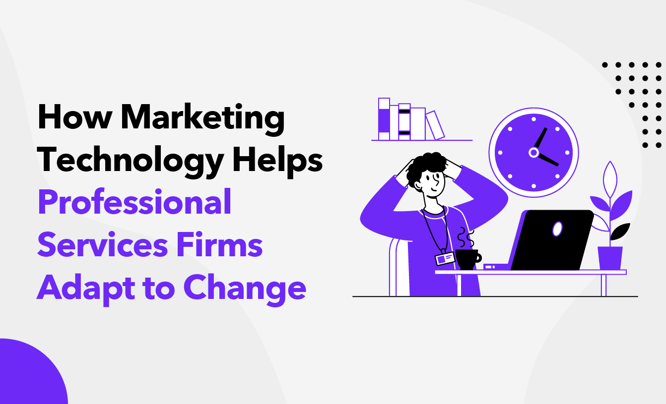 How Marketing Technology Helps Professional Services Firms Adapt to Change